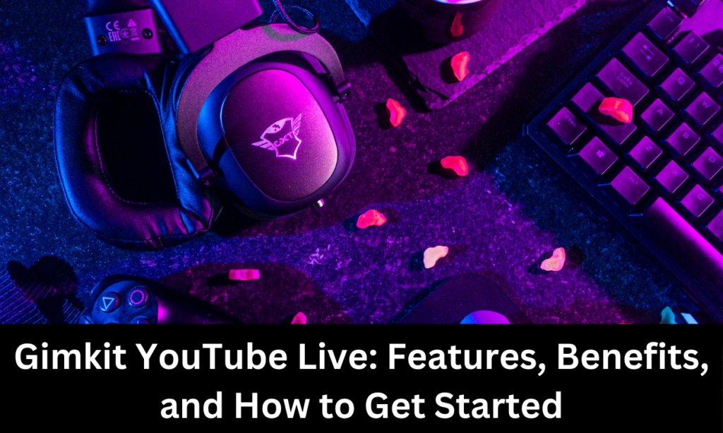 Gimkit YouTube Live: Features, Benefits, and How to Get Started